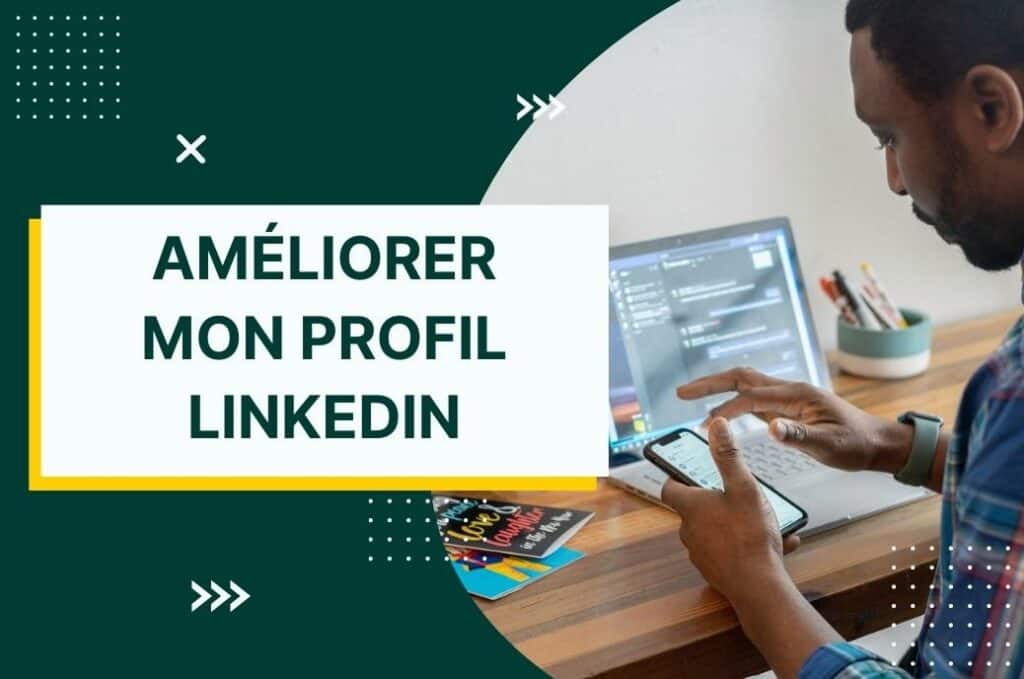 Yalink - Comment améliorer mon profil Linkedin pour trouver des missions